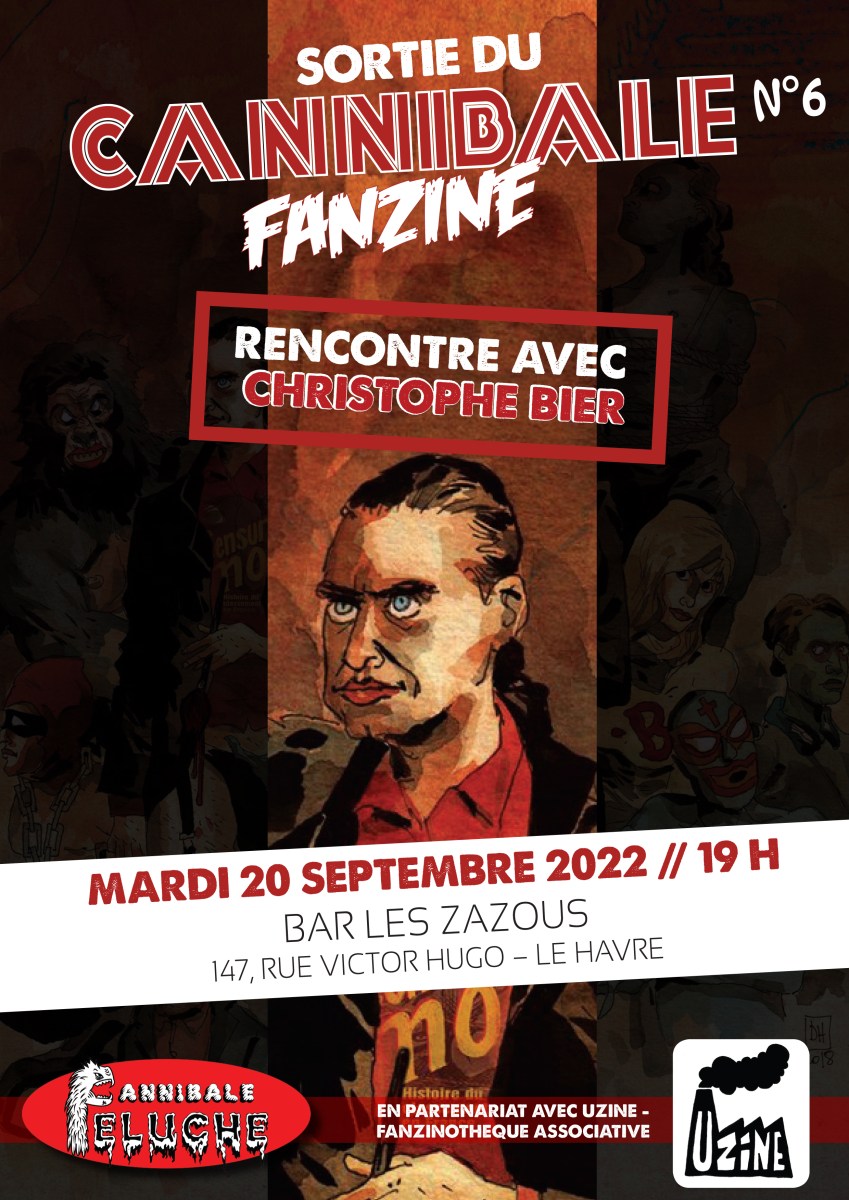 SORTIE DU CANNIBALE FANZINE No 6 / rencontre avec CHRISTOPHE BIER ...